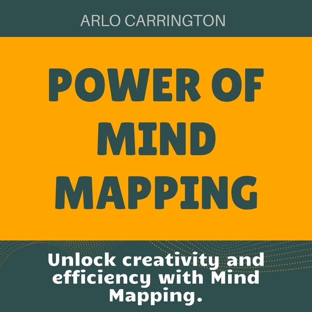 Power of Mind Mapping: Unlock Creativity and Efficiency with Mind ...