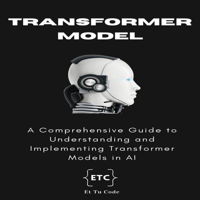Transformer Models A Comprehensive Guide To Understanding And Implementing Transformer Models 8679