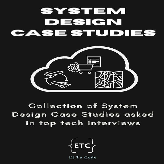 System Design Case Studies: Collection of System Designs asked in top ...