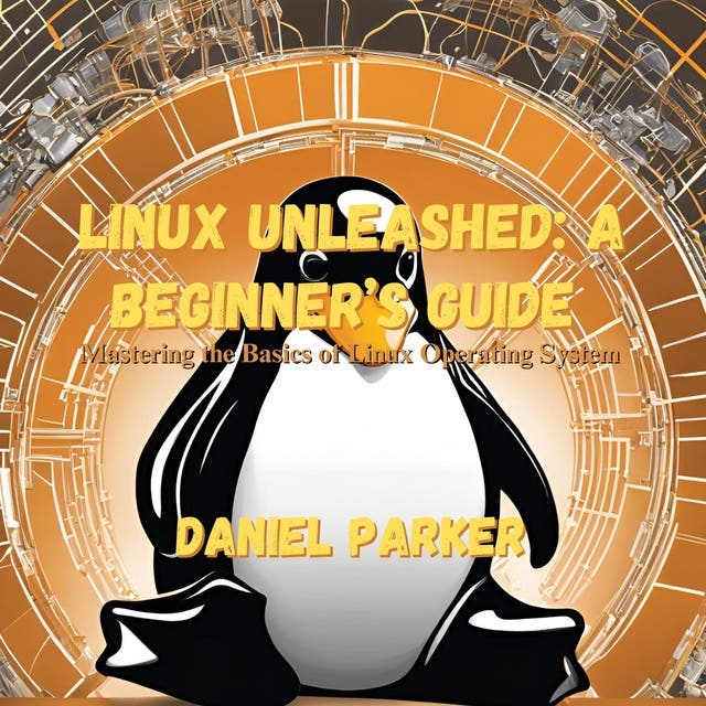 Linux Unleashed: A Beginner’s Guide: Mastering the Basics of Linux Operating System - Audiobook ...