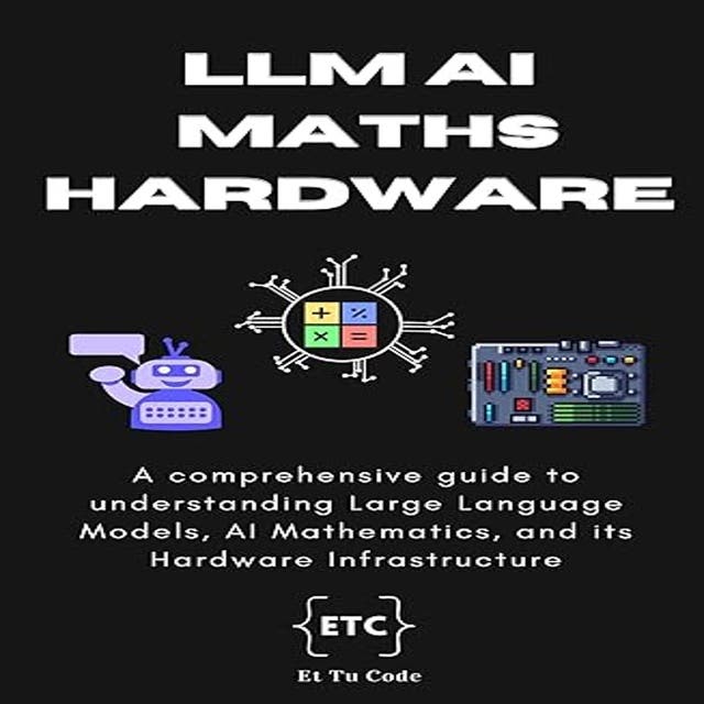 Demystifying LLM, AI Mathematics, and Hardware Infra: A comprehensive ... Demystifying LLM, AI Mathematics, and Hardware Infra: A comprehensive ...