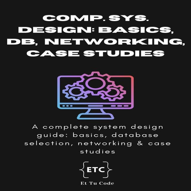 Complete System Design: A complete system design interview cracking book: basics, database ...