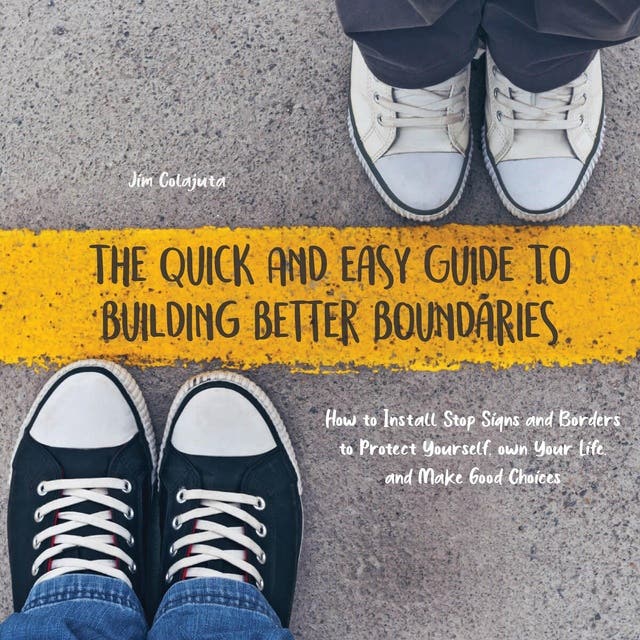 The Quick And Easy Guide To Building Better Boundaries: How to Install ...