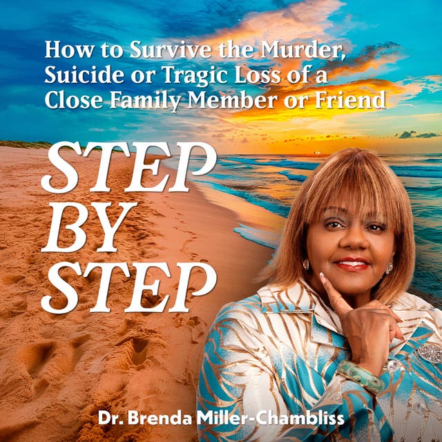 Step by Step: How to Survive the Murder, Suicide or Tragic Loss of a ...